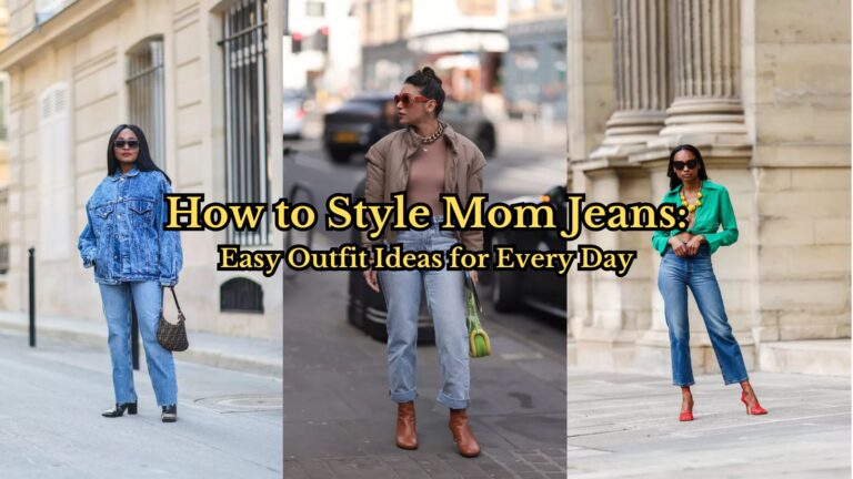 How to Style Mom Jeans: Easy Outfit Ideas for Every Day - Outfit for Women